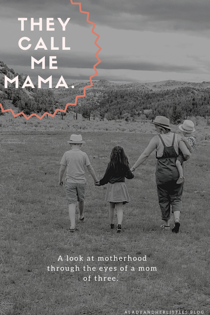They Call Me Mama. – A Lady and Her Littles